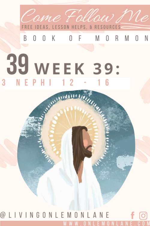 COME FOLLOW ME: BOOK OF MORMON-TEACHING IDEAS & RESOURCES | 3 Nephi 12 – 16